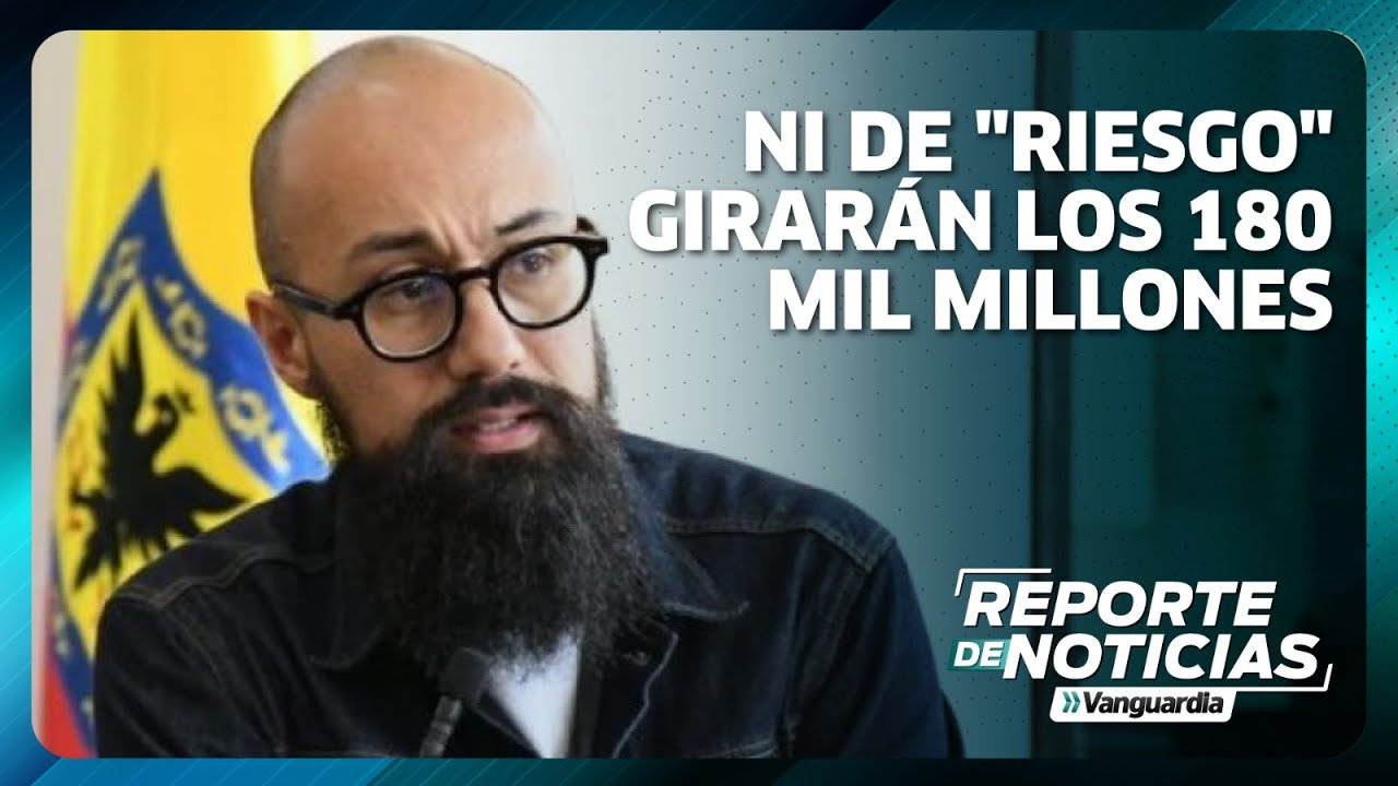 Ni de "Riesgo" girarán los 180 mil millones | Director de la UNGRD ...