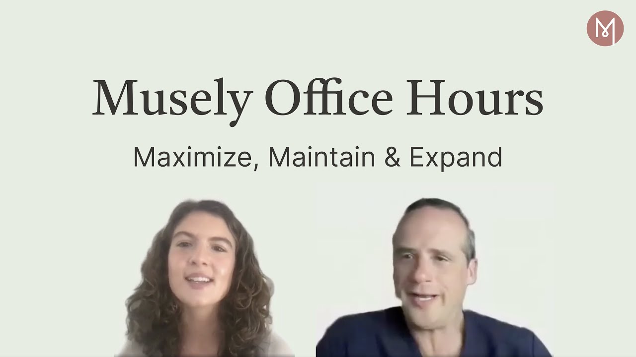 Musely Office Hours: Maximize, Maintain & Expand - Board-Certified ...