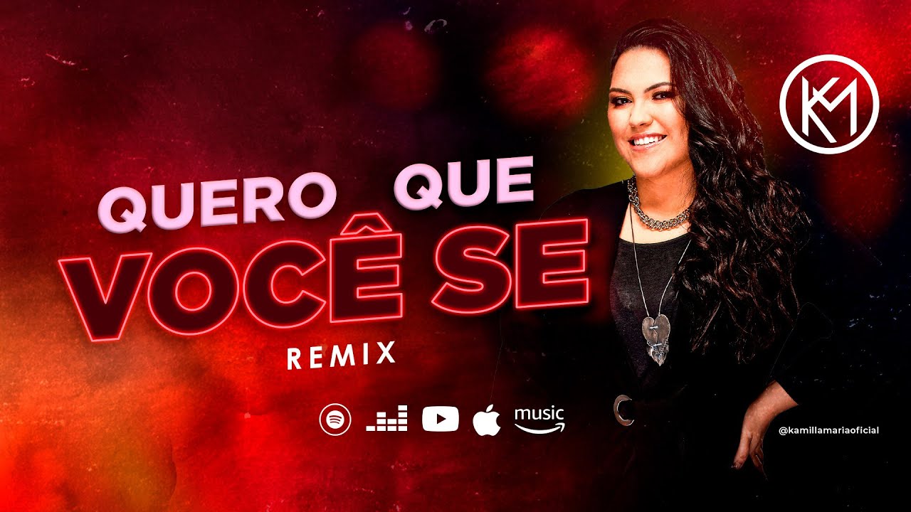 Kamilla Maria - QUERO QUE VOCÊ SE - REMIX - YouTube