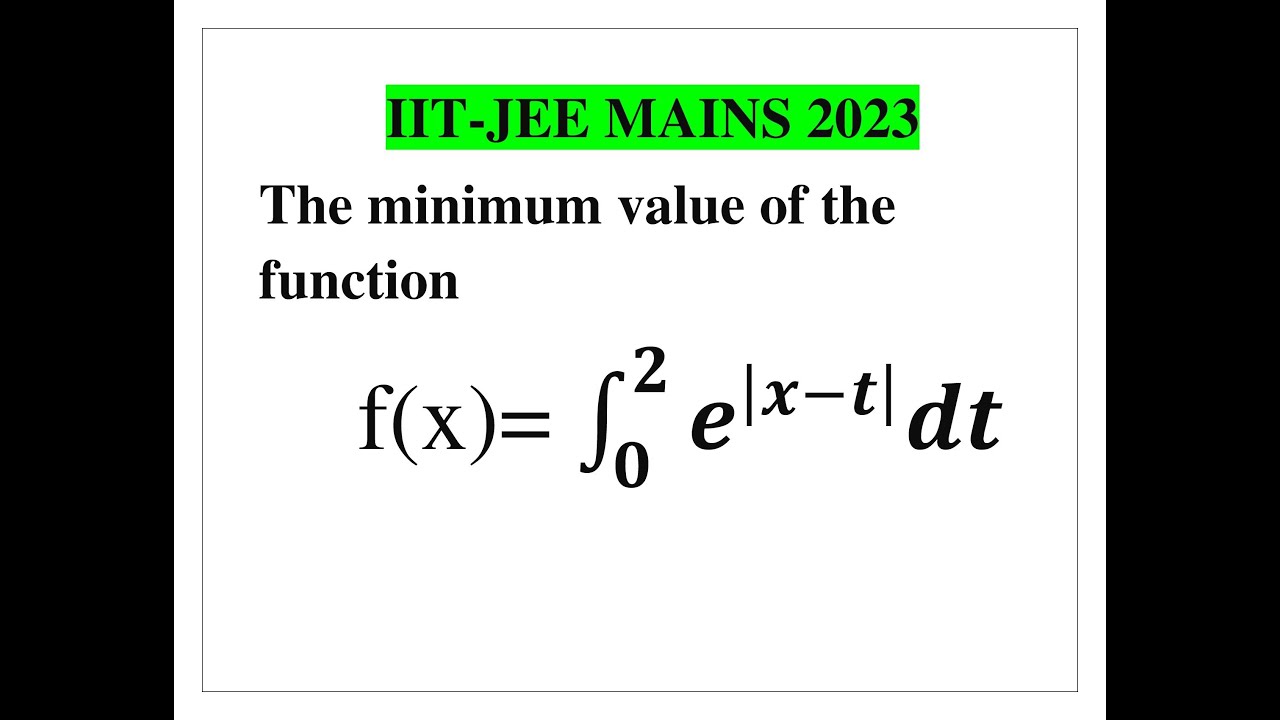 The minimum value of the function f(x)= limit 0 to 2 integration e^|x-t ...