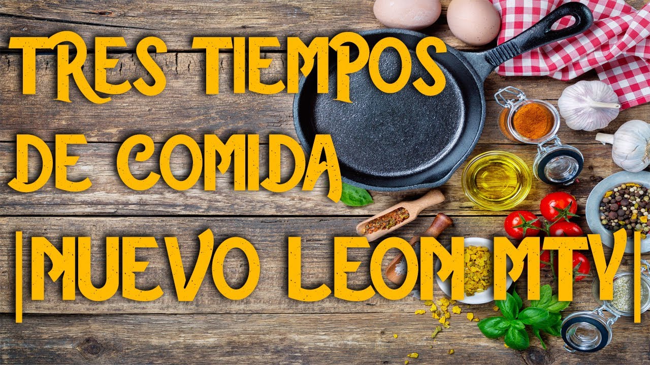 3 Tiempos de Comida Regia |La Ruta Culinaria Mexicana - YouTube