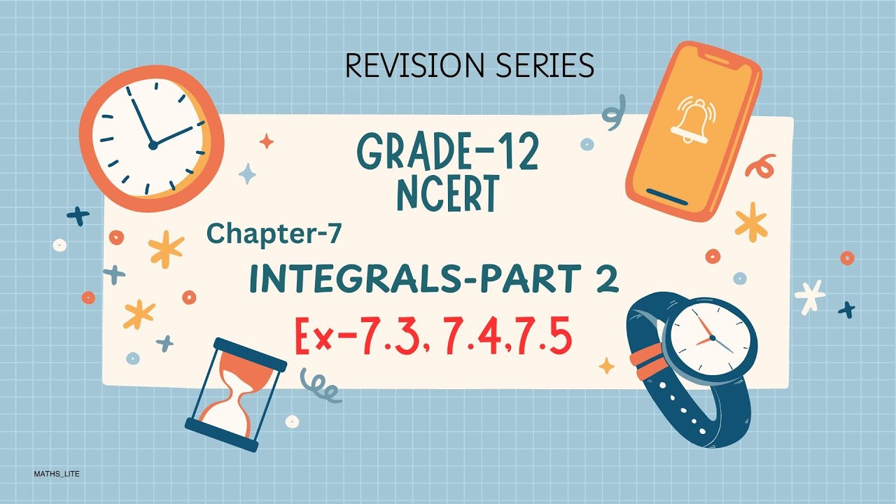 GRADE 12 | CHAPTER-7 | INTEGRALS-ONE SHOT REVISION | PART-2 || Ex-7.3,7 ...