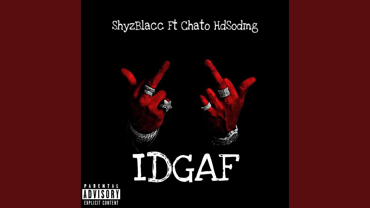 IDGAF (feat. Chato HD) - YouTube