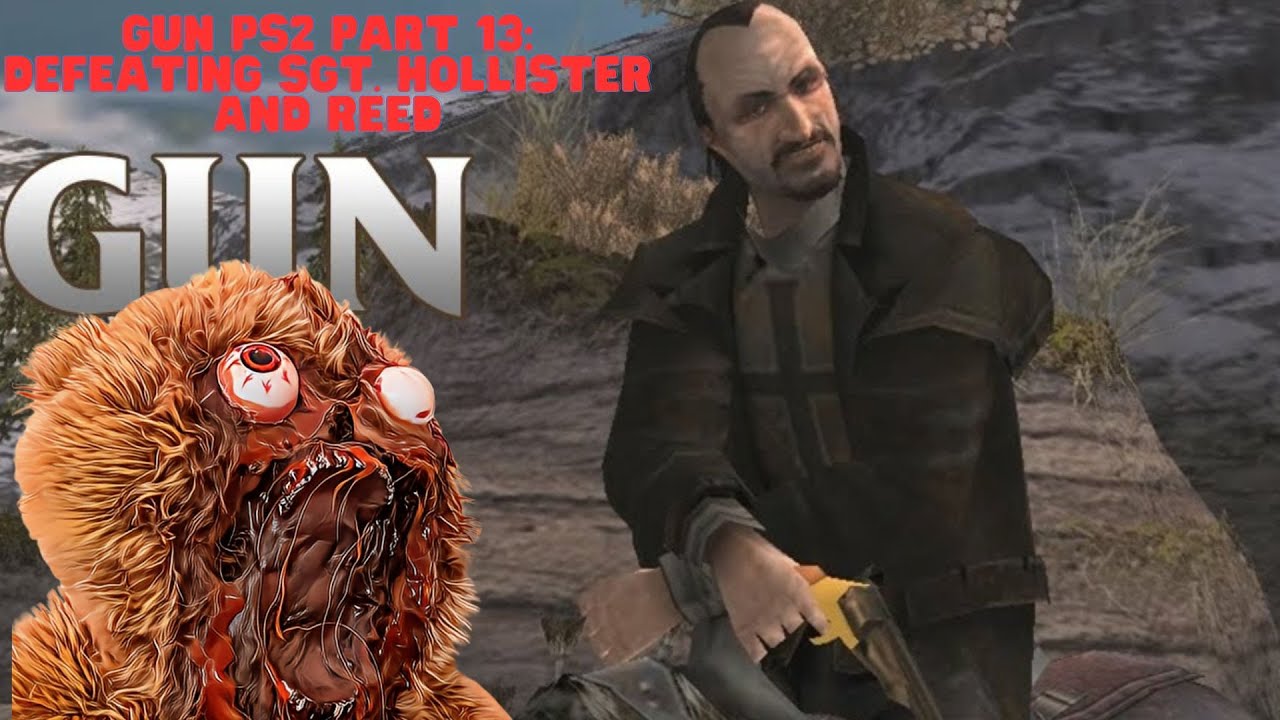 Let's Play Gun PS2 Part 13: Taking Out Sergeant Hollister and Reed The ...