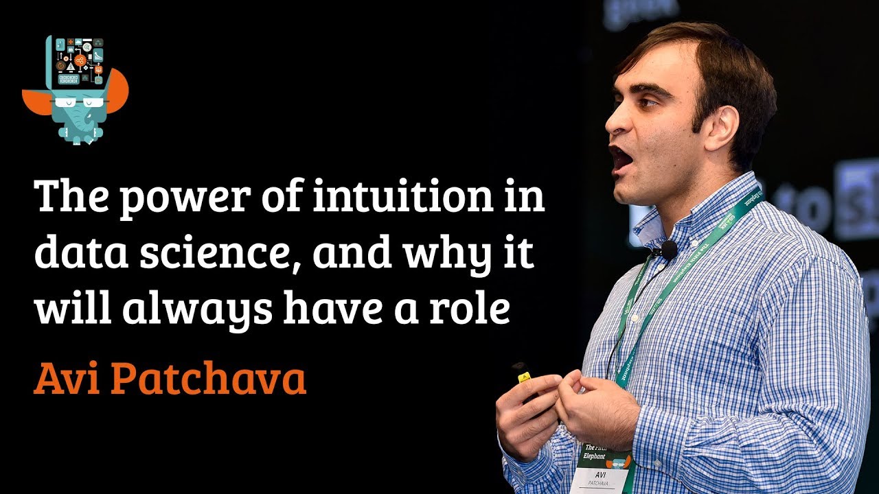The power of intuition in data science, and why it will always have a role - Avi Patchava - YouTube
