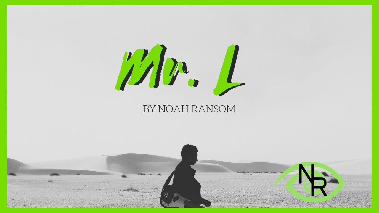 MR. L | NOAH RANSOM MUSIC - YouTube