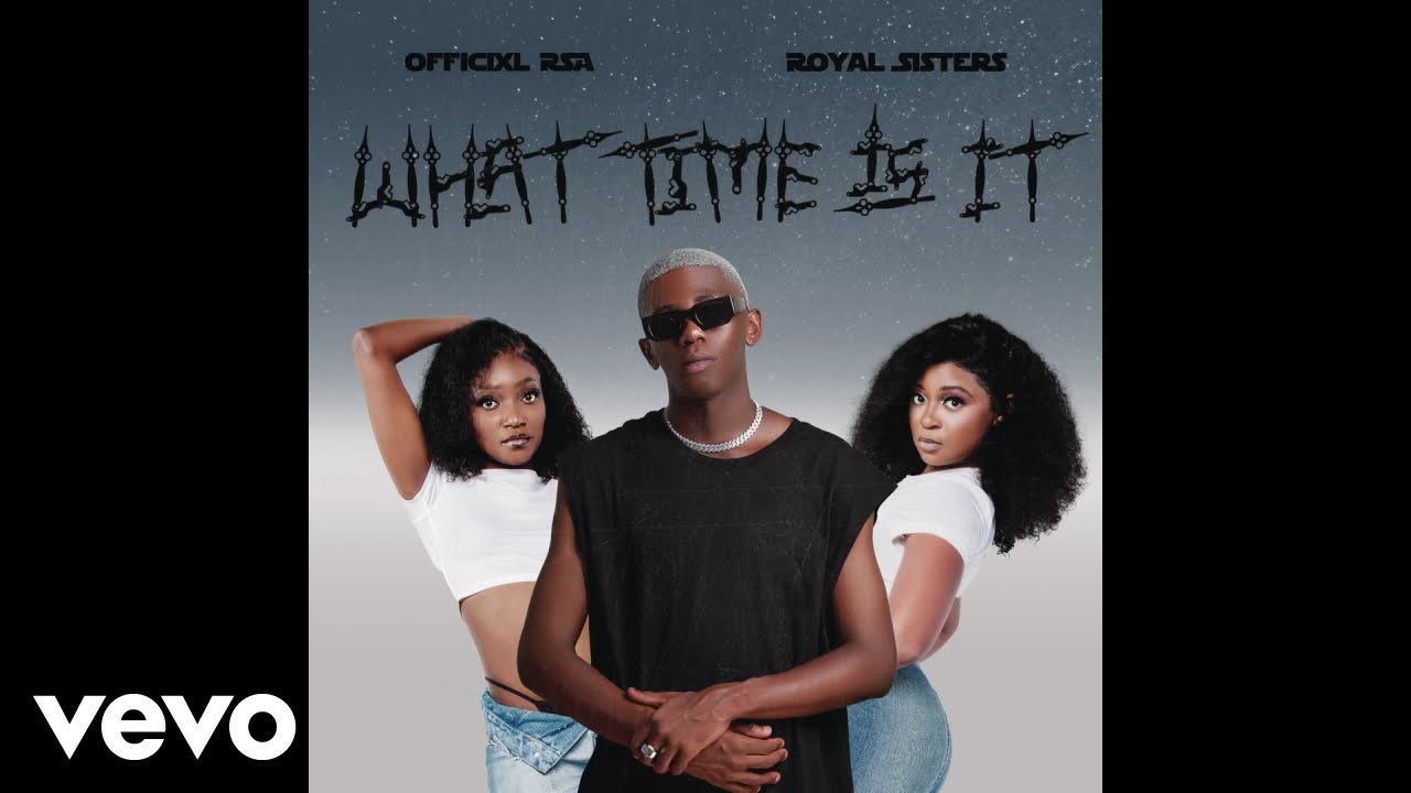 Officixl RSA x Royal Sisters - What Time Is It (Official Audio ...