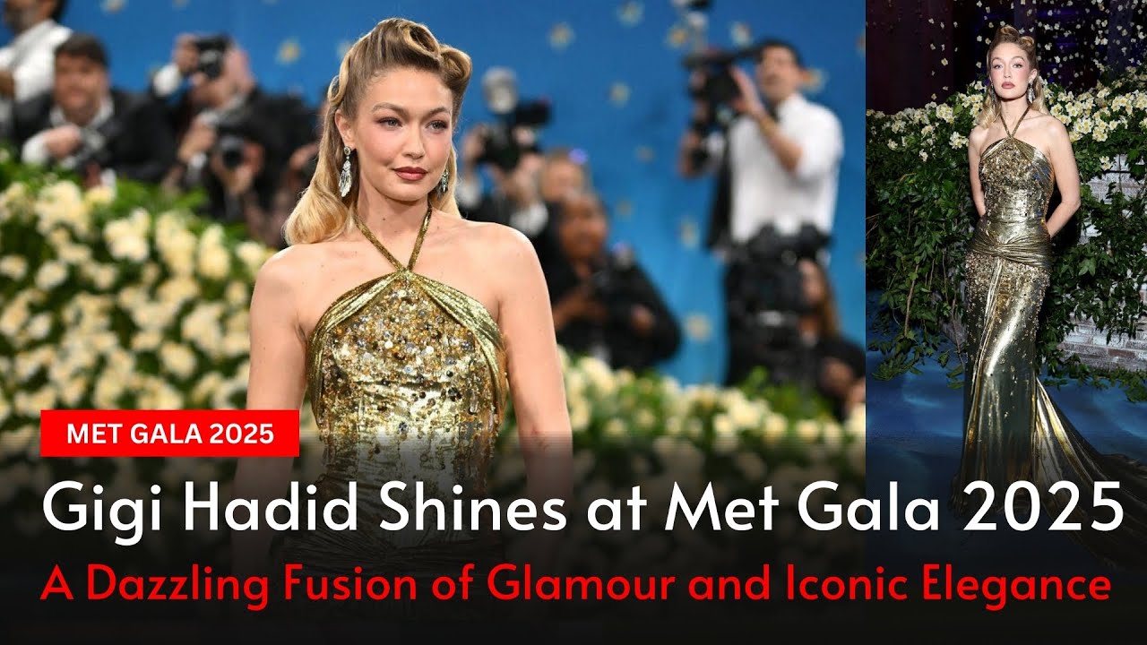 Gigi Hadid Stuns at Met Gala 2025 with a Show-Stopping Look That Set ...
