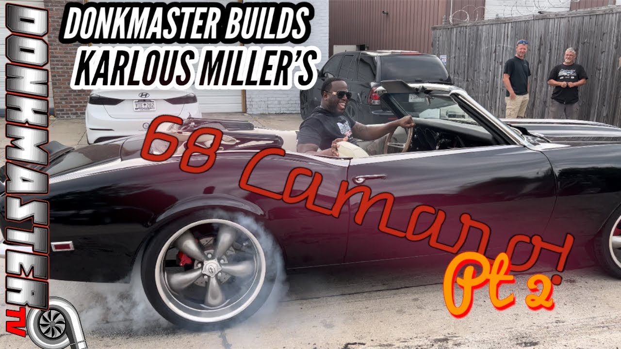 DONKMASTER BUILDS KARLOUS MILLER'S 68 DROP TOP CAMARO PT 2 - YouTube