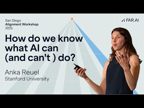 Anka Reuel - How do we know what AI can (and can't) do? [Alignment Workshop]