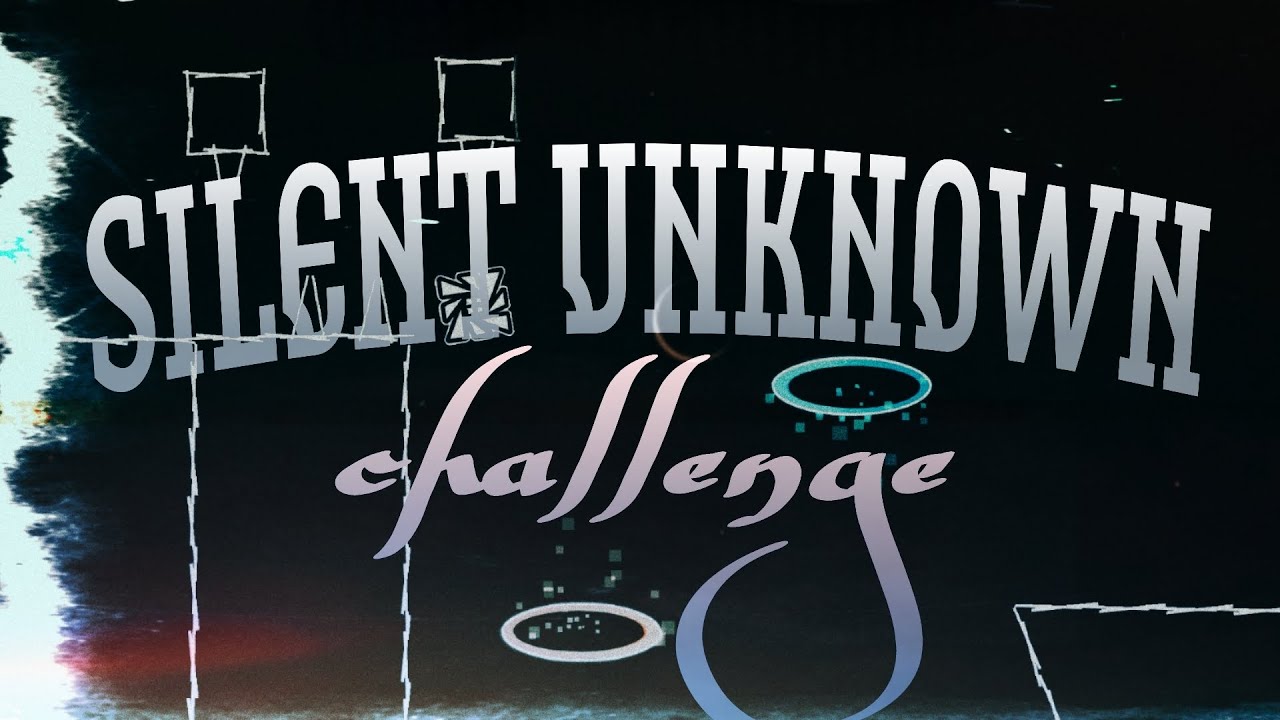 "Silent Unknown Challenge" ☠️ (by me) - Geometry dash - YouTube