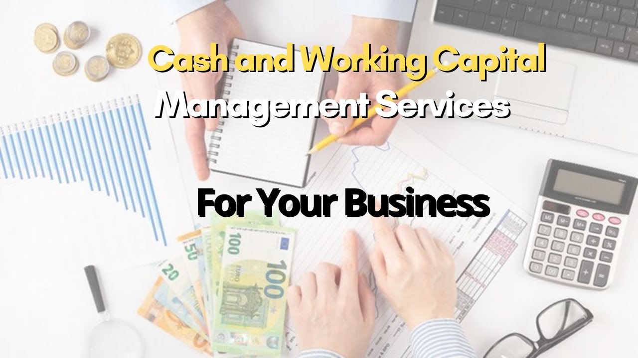 Cash and Working Capital Management Services - YouTube