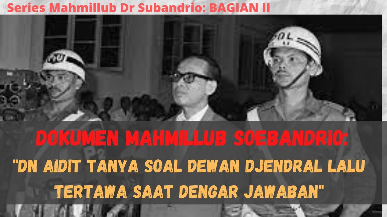 (2) Dokumen Mahmilub G30S Dr Soebandrio: Aidit Hanya Tertawa Saat ...
