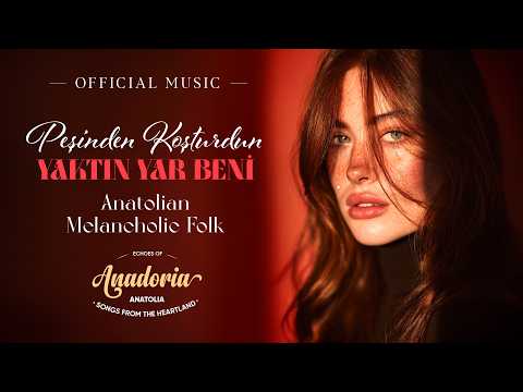 Dertli Gönüllerin Yeni Türküsü! 🥀, 💔 - Peşinden Koşturdun Yaktın Yar Beni (Official Music) AnadoriA
