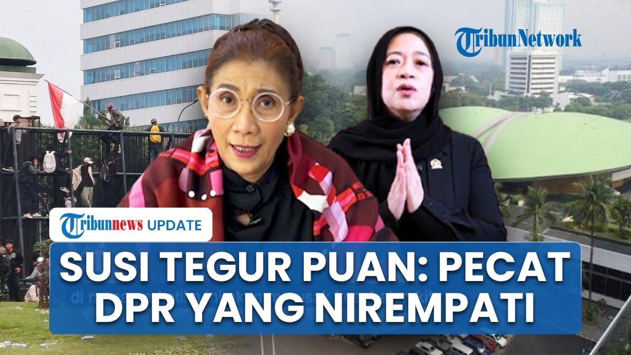 Puan Maharani Minta Maaf soal Demo Ricuh, Susi Pudjiastuti Geram: Pecat DPR Tak Berempati ke ...