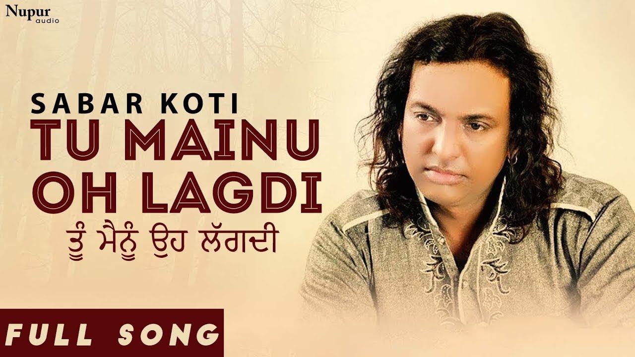 Tu Mainu Oh Lagdi | Sabar Koti | Most Famous Punjabi Song| Truck ...