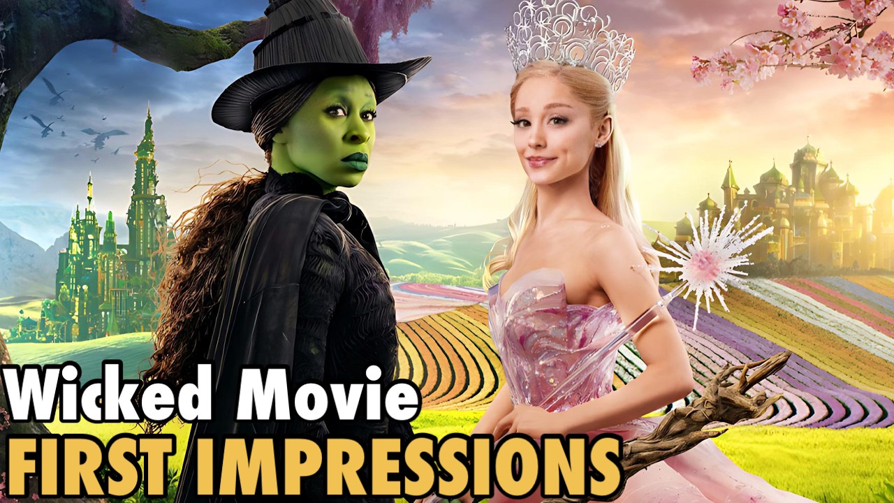 WICKED Movie 2024: First Impressions & What You Need to Know About the ...
