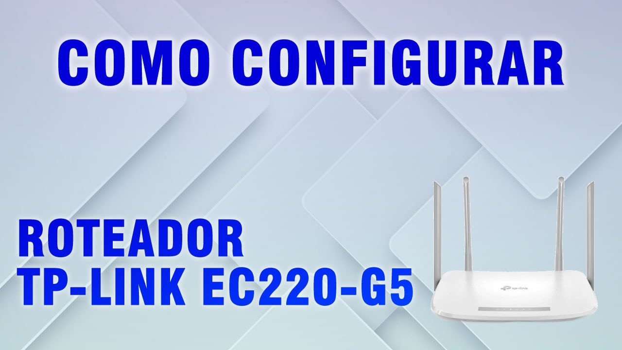 COMO CONFIGURAR ROTEADOR TP-LINK EC220-G5 - YouTube