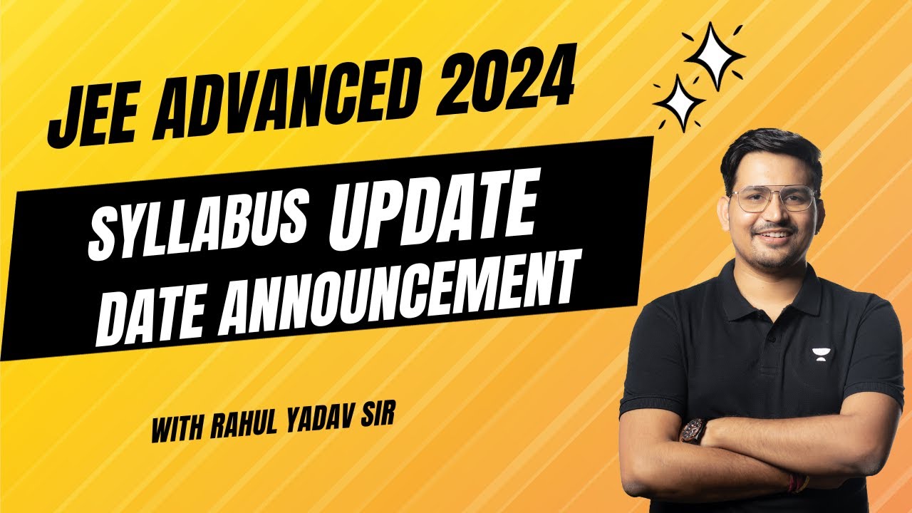 JEE Advanced Syllabus & Date Announcement | JEE Advanced 2024 | Rahul ...