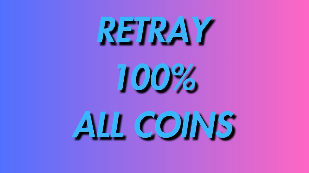 Retray 100% (all coins) - YouTube