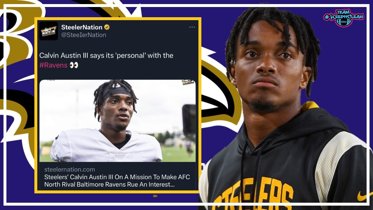YOU GOTTA LET IT GO MAN! STEELERS CALVIN AUSTIN ISSUE WITH RAVENS IS ...