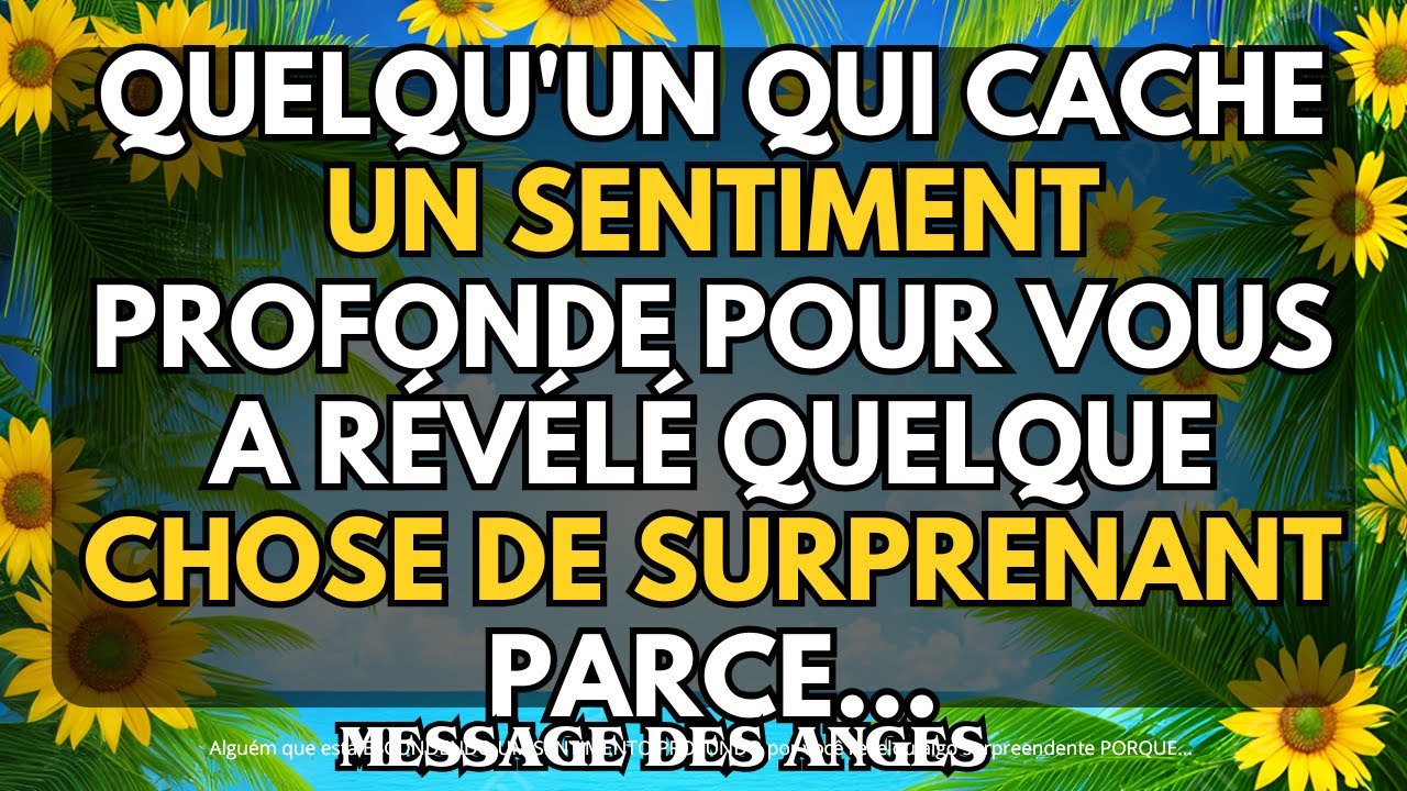 Quelqu'un qui CACHE UN SENTIMENT PROFONDE pour vous a révélé quelque ...