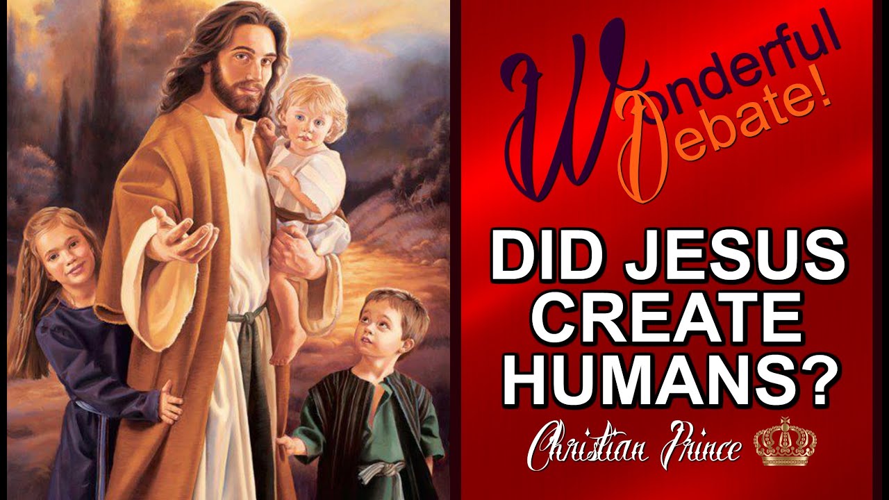 Wonderful Debate! Did Jesus Create Humans? | Christian Prince - YouTube