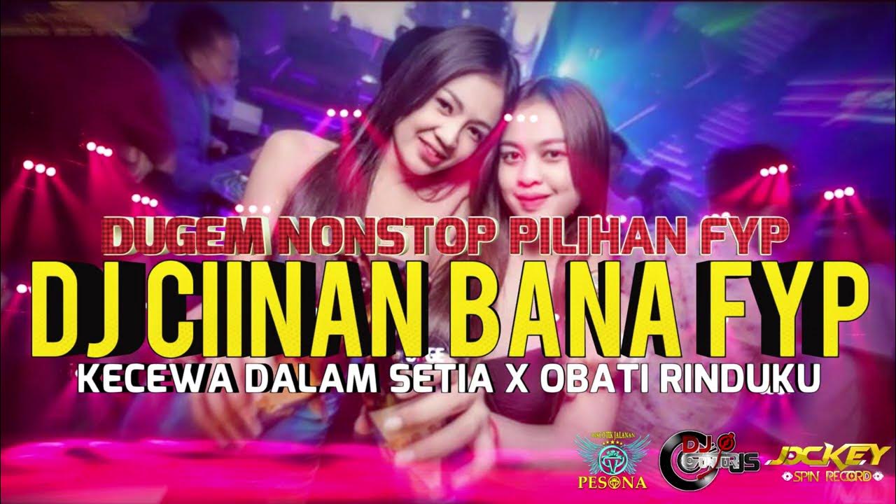 DUGEM NONSTOP POPULER DJ CIINAN BANA FYP X KECEWA DALAM SETIA | DJ REMIX FUNKOT TERBARU - DJ ...