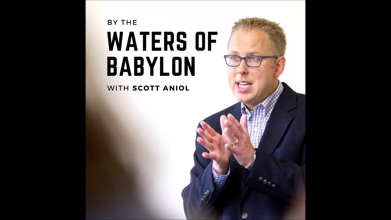 Christians and Culture | By the Waters of Babylon with Scott Aniol Ep ...