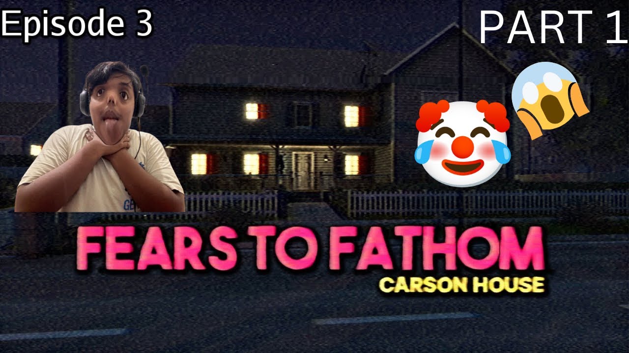 Fears to Fathom : Carson House [Episode 3] [ Part 1] - YouTube