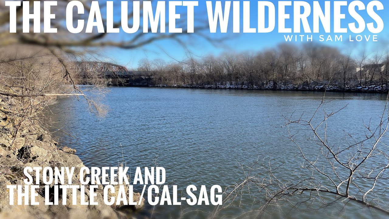 Stony Creek & the Little Cal/Cal-Sag - The Calumet Wilderness - YouTube
