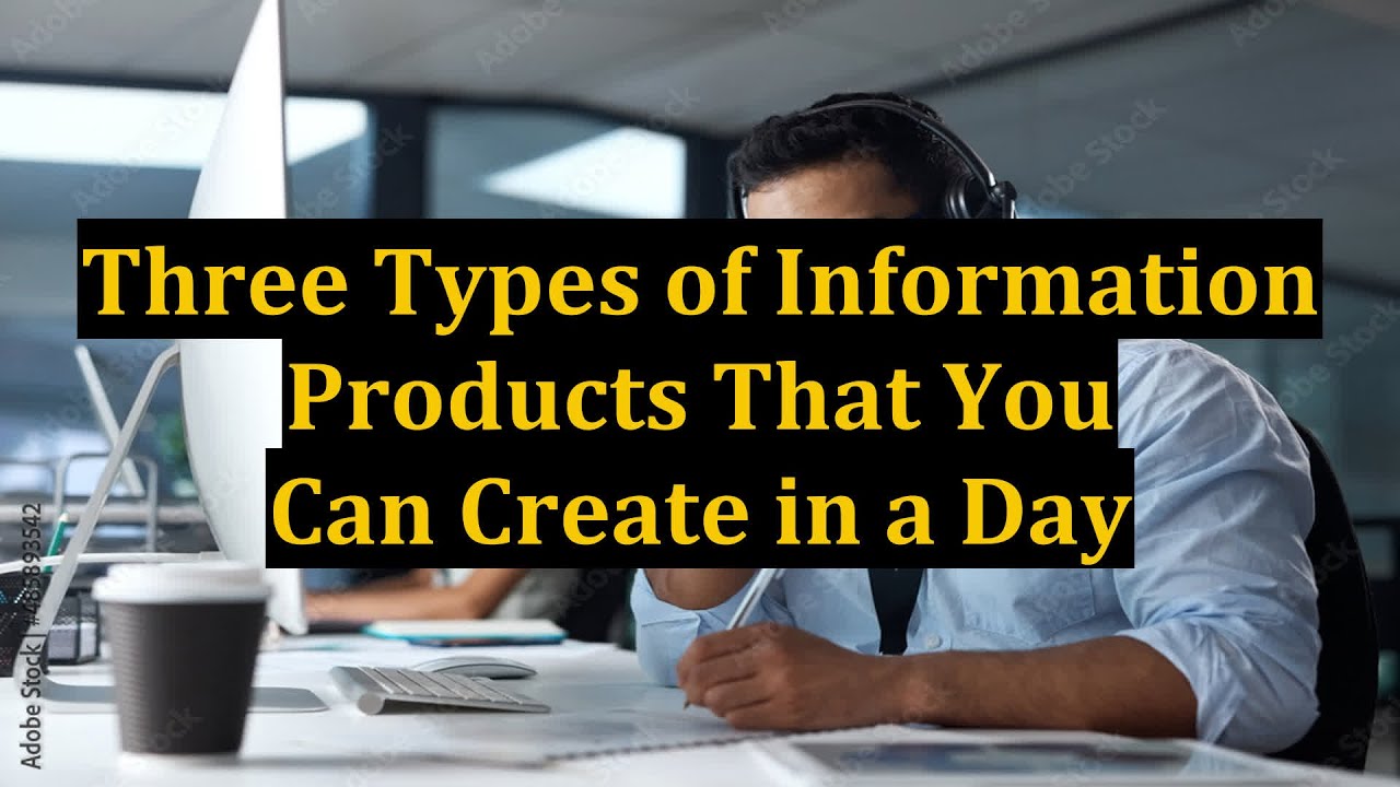 Three Types of Information Products That You Can Create in a Day - YouTube