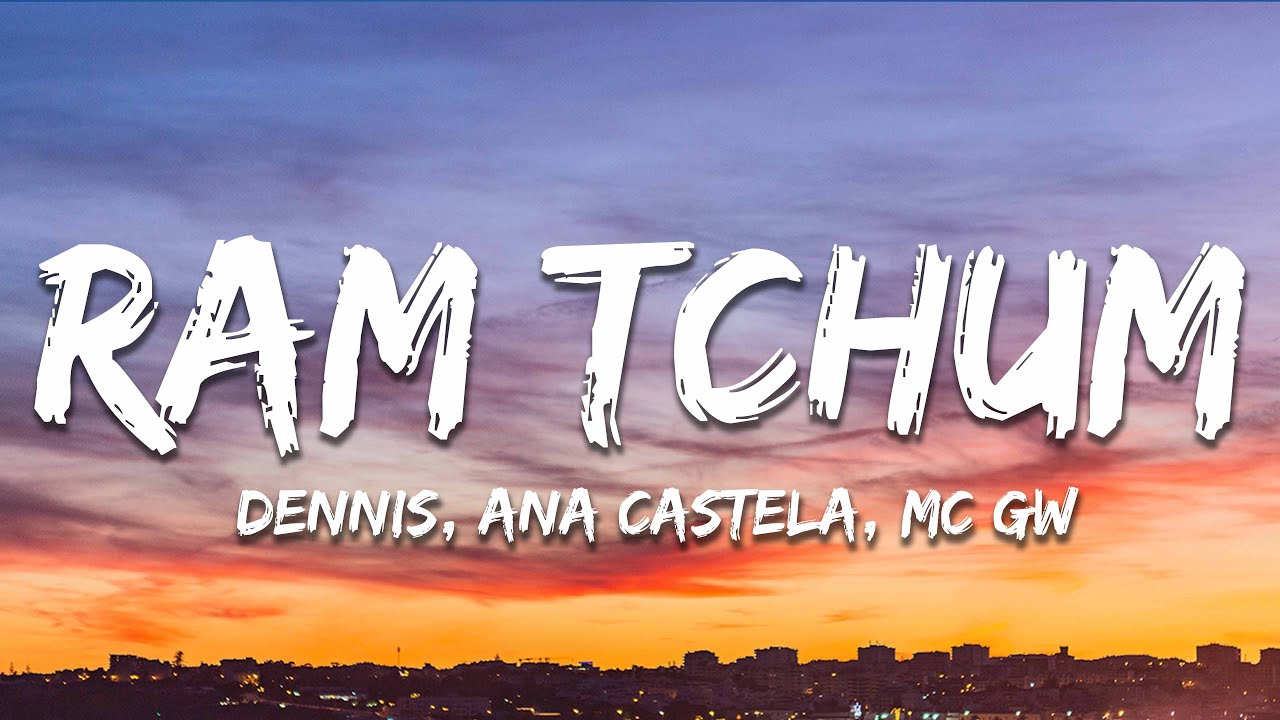 Dennis, Ana Castela e MC GW - RAM TCHUM (Letra/Lyrics) - YouTube