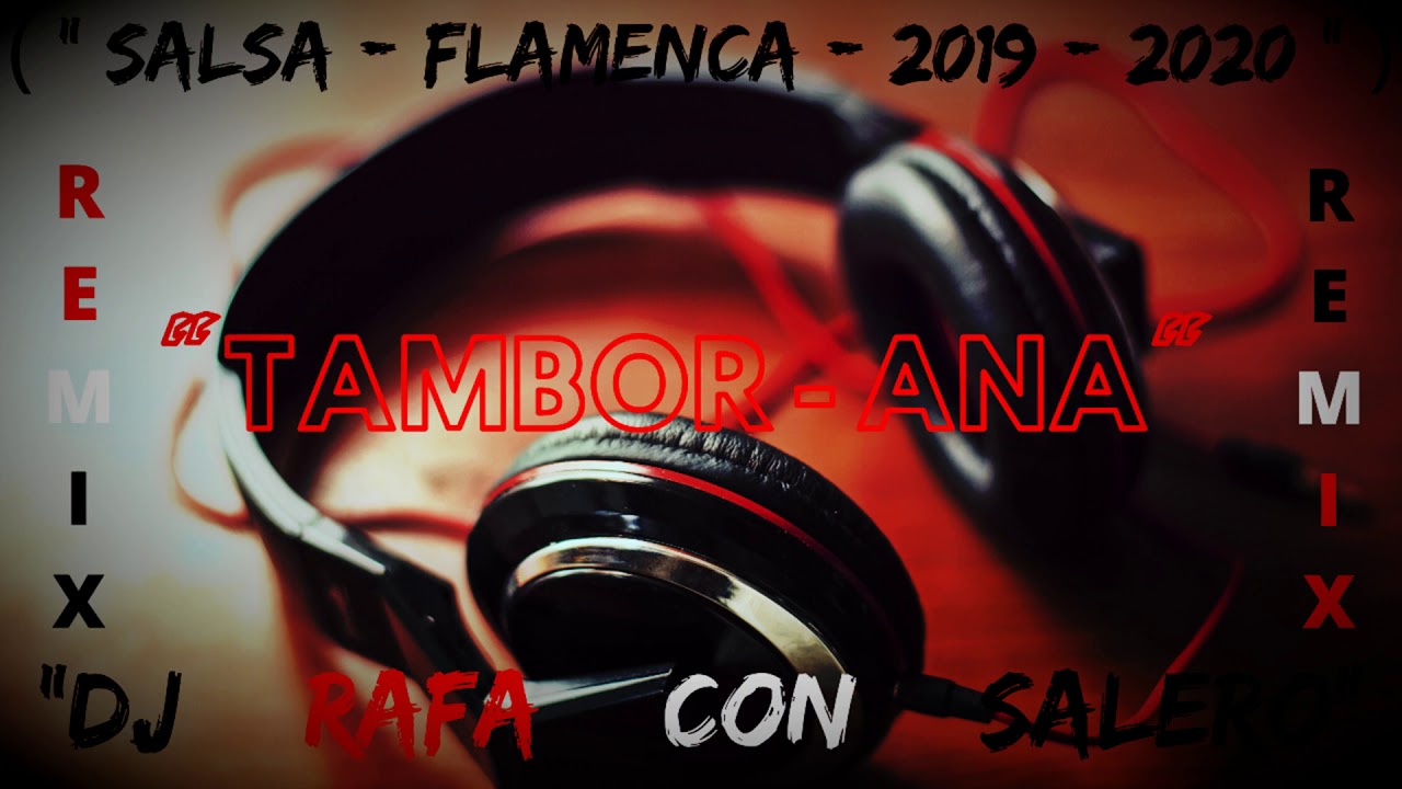 Dj Rafa Con Salero / ("SALSA - FLAMENCA - 2019 - 2020") ("TAMBOR - ANA ...