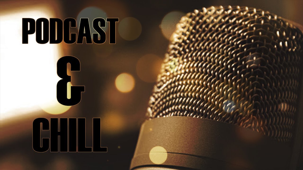 Podcast & Chill LIVE w/ Friends! - YouTube
