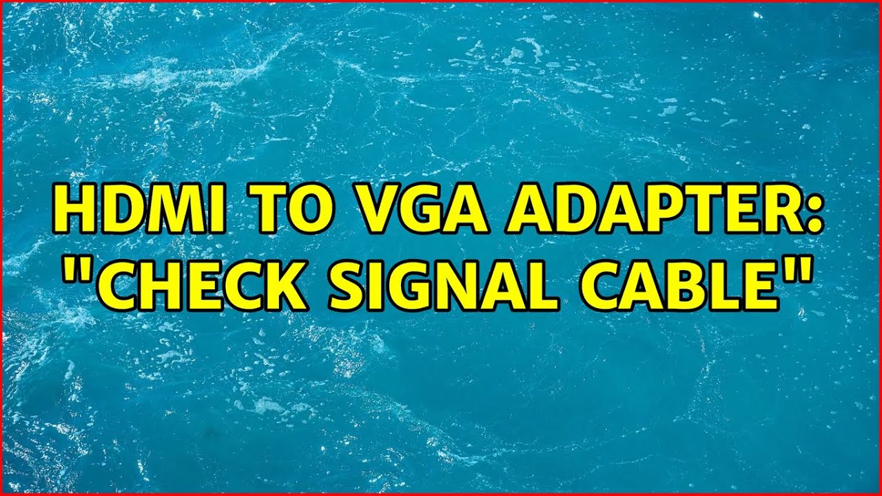 HDMI to VGA adapter: "Check signal cable" - YouTube