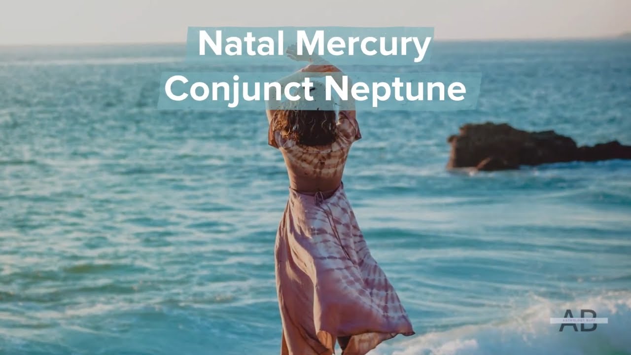 More About Natal Mercury Conjunct Neptune - YouTube