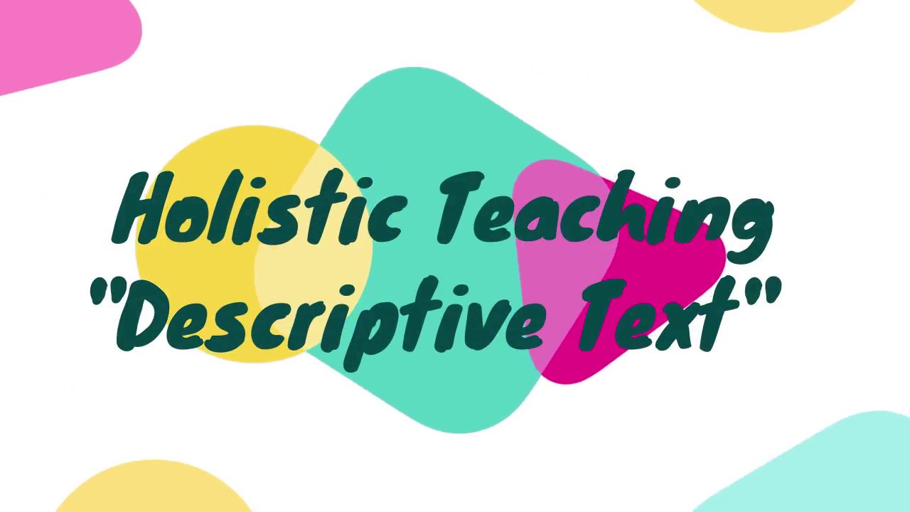 Holistic Teaching - Descriptive Text for Seventh Grade students by Luh ...