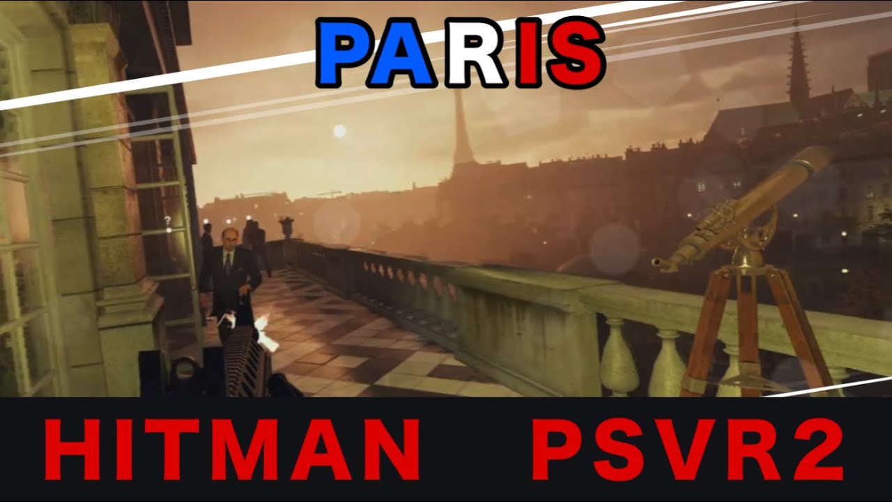 Hitman PSVR2 Our First Mission Takes us to Paris - YouTube