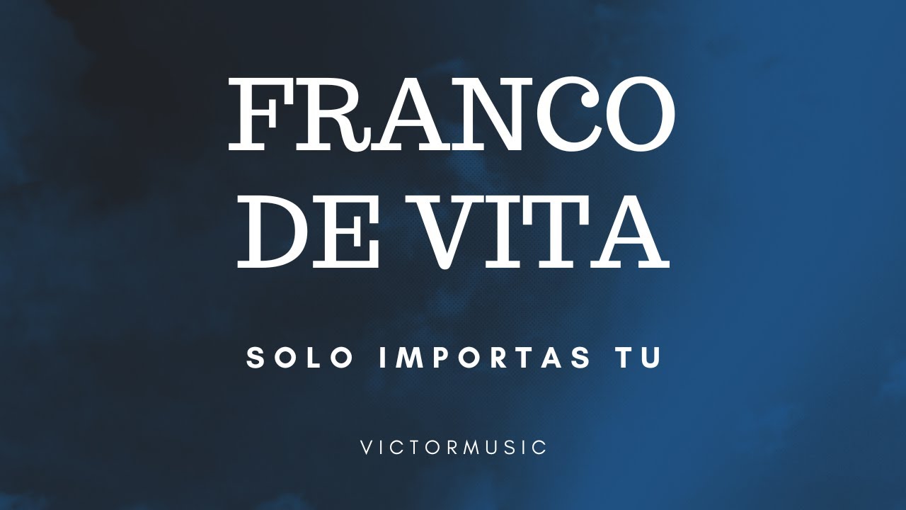 Franco De Vita - Solo Importas Tu (Letra) - YouTube