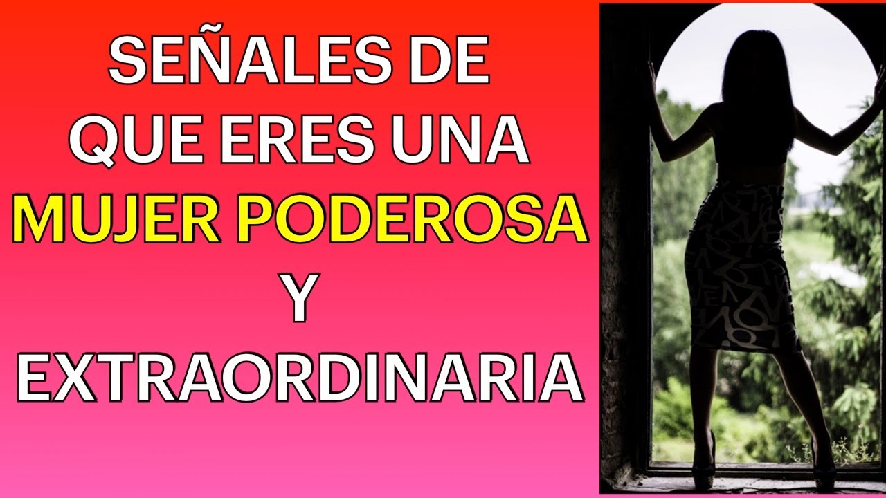 👄SEÑALES DE QUE ERES UNA MUJER PODEROSA Y EXTRAORDINARIA - YouTube