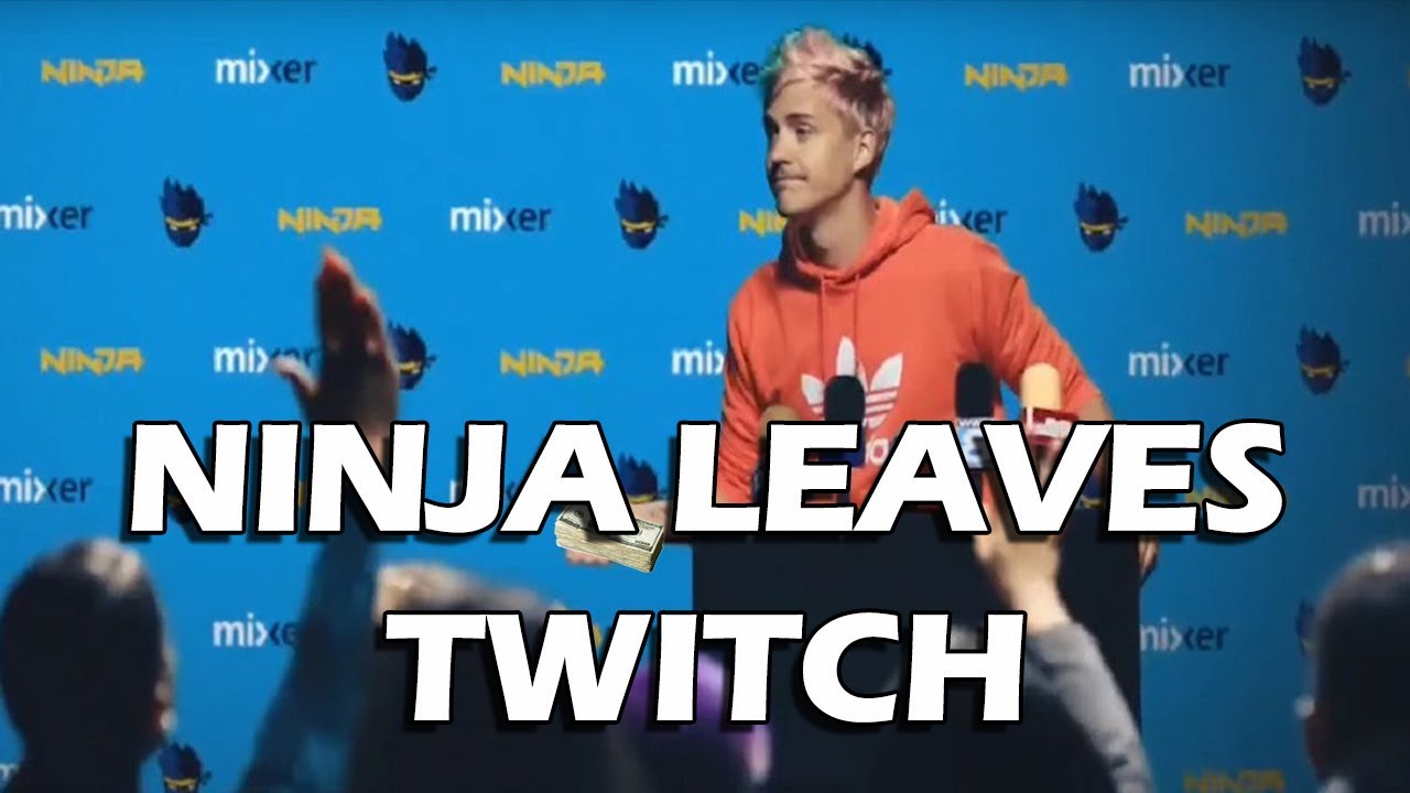 Ninja Leaves Twitch To Exclusively Stream On Mixer Youtube