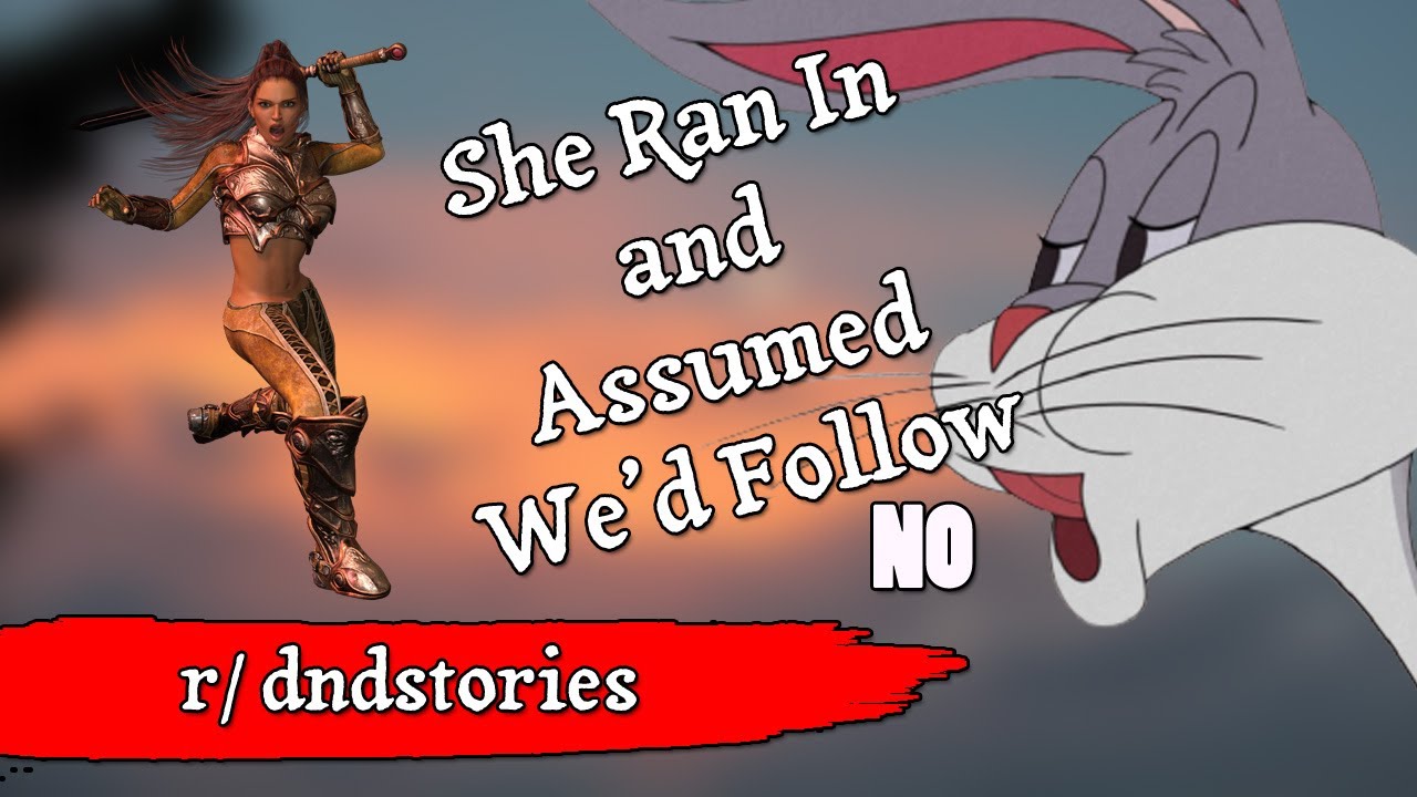 She Ran In and Assumed We'd Follow [Stories by the Fire: r/dndstories ...