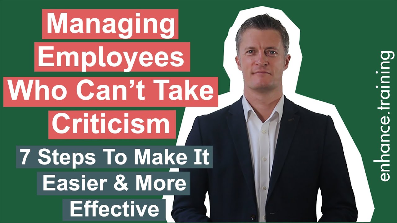 7 Steps To Manage An Employee Who Can’t Take Criticism or Won’t Accept ...
