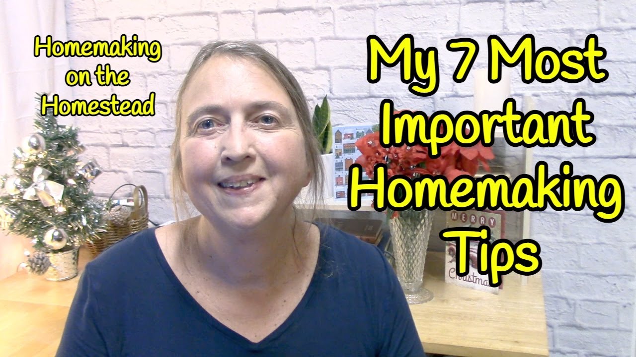 My 7 Most Important Homemaking Tips | Homemaking on the Homestead - YouTube