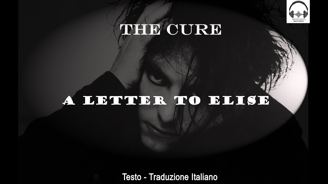 The Cure - A Letter To Elise (1992) - Lyrics (Testo) + Traduzione ...
