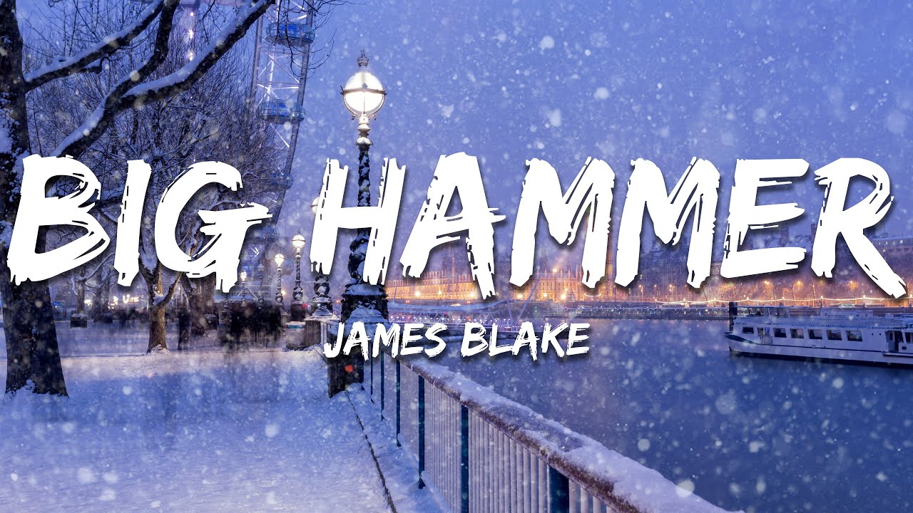 James Blake - Big Hammer (Lyrics) - YouTube