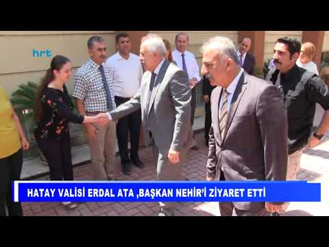 Hatay Valisi Erdal Ata ,Başkan Nehir’i ziyaret etti