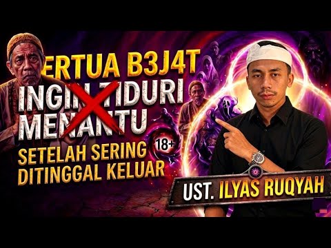 🔴LIVE MERTUA BEJAT TIDURI MENANTU KARENA SUAMI SERING KELUAR || UST ILYAS RUKYAH