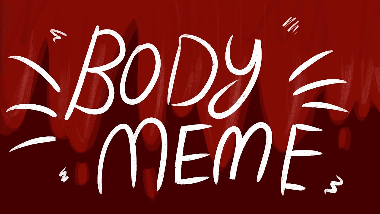 Body meme - YouTube